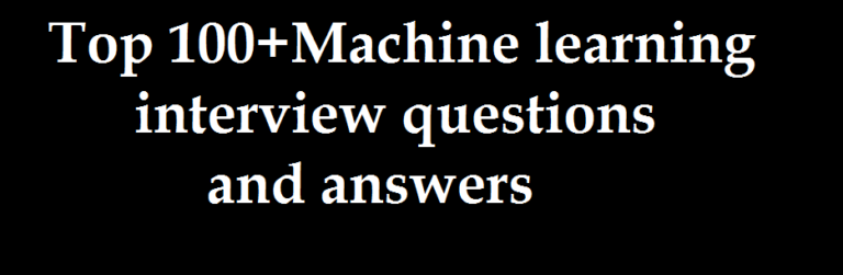 Top 100+ Machine learning interview questions and answers | i2tutorials