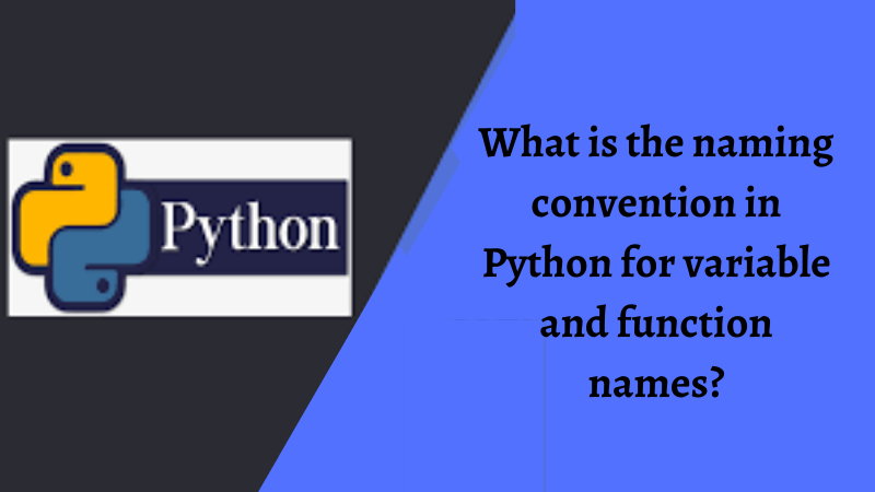 What Is The Naming Convention In Python For Variable And Function Names 