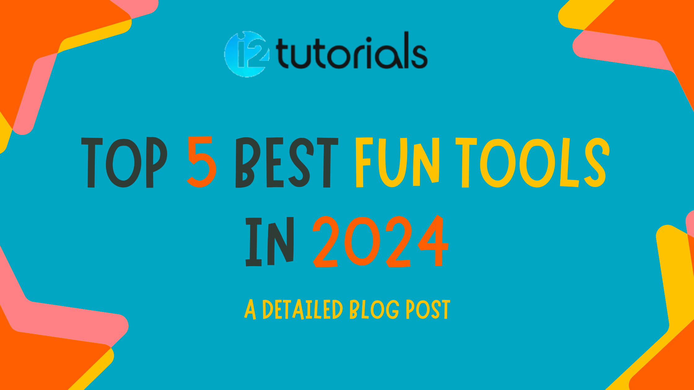 Top 5 Best Fun Tools in 2024 | i2tutorials